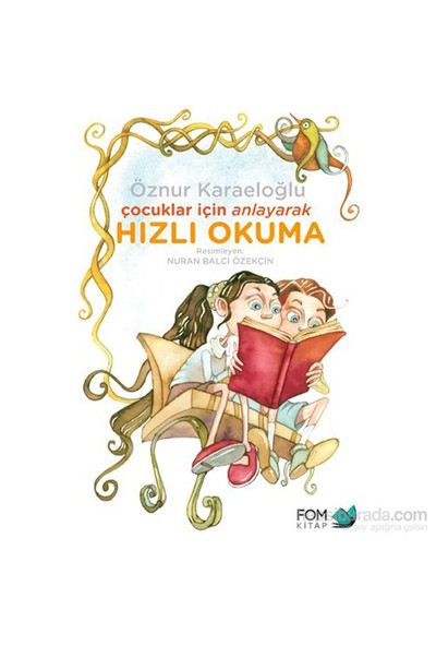 Çocuklar İçin Anlayarak Hızlı Okuma - Öznur Karaeloğlu