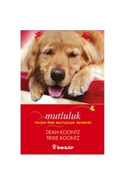 Mutluluk - Trixie'nin Mutluluk Rehberi - Dean Koontz Mutluluk - Trixie'nin Mutluluk Rehberi - Dean Koontz