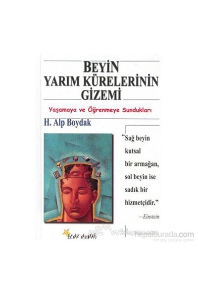 Beyin Yarım Kürelerinin Gizemi Yaşamaya Ve Öğrenmeye Sundukları-H. Alp Boydak Beyin Yarım Kürelerinin Gizemi Yaşamaya Ve Öğrenmeye Sundukları-H. Alp Boydak
