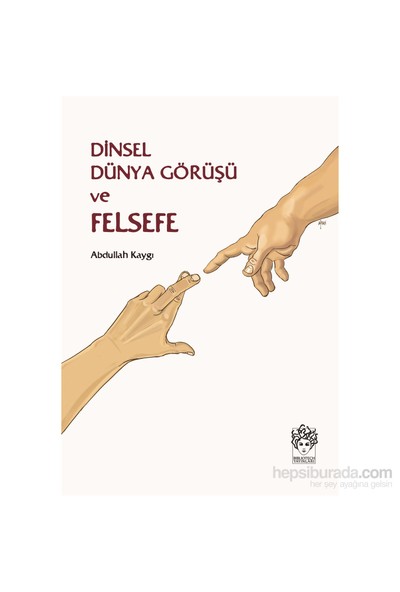 Dinsel Dünya Görüşü Ve Felsefe-Abdullah Kaygı Dinsel Dünya Görüşü Ve Felsefe-Abdullah Kaygı