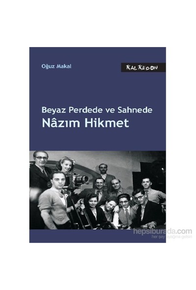 Beyaz Perdede Ve Sahnede Nazım Hikmet-Oğuz Makal
