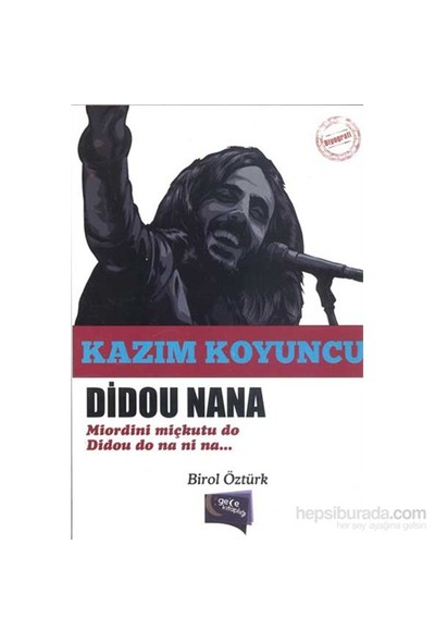 Kazım Koyuncu Didou Nana-Birol Öztürk Kazım Koyuncu Didou Nana-Birol Öztürk