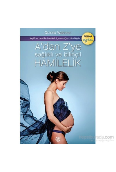 A’dan Z’ye Sağlıklı Ve Bilinçli Hamilelik - Irina Webster A’dan Z’ye Sağlıklı Ve Bilinçli Hamilelik - Irina Webster