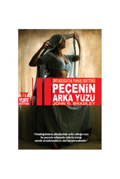Peçenin Arka Yüzü - Ortadoğu’da Fuhuş Sektörü - John R. Bradley