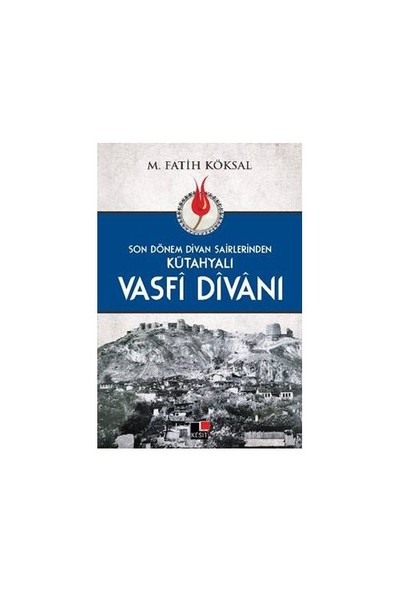 Kütahyalı Vasfi Divanı-M. Fatih Köksal Kütahyalı Vasfi Divanı-M. Fatih Köksal