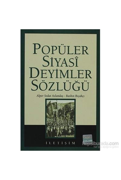 Popüler Siyasi Deyimler Sözlüğü-Alper Sedat Aslandaş Popüler Siyasi Deyimler Sözlüğü-Alper Sedat Aslandaş