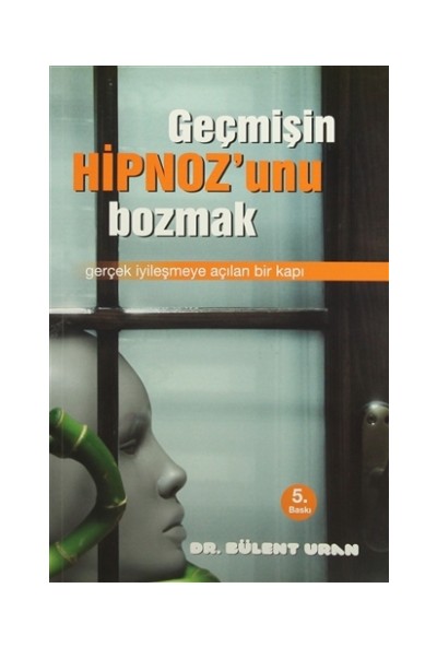 Geçmişin Hipnozunu Bozmak