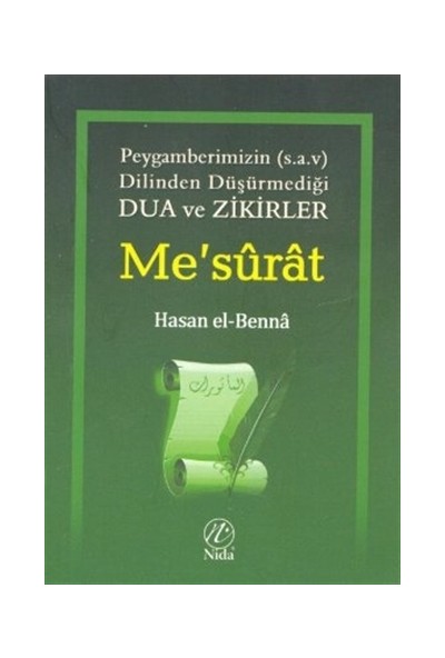 Me’surat: Peygamberimizin (s.a.v.) Dilinden Dua ve Zikirler Me’surat: Peygamberimizin (s.a.v.) Dilinden Dua ve Zikirler