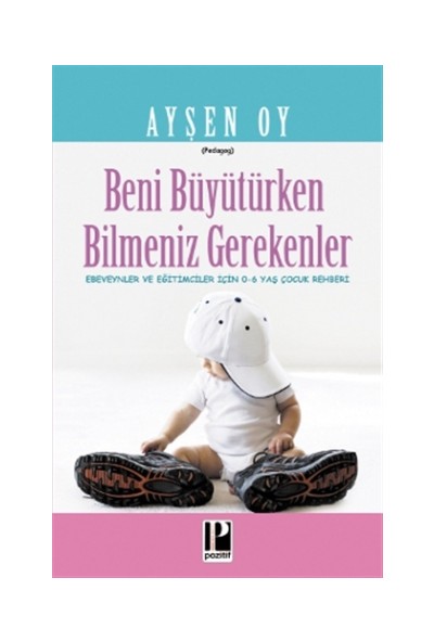 Beni Büyütürken Bilmeniz Gerekenler Beni Büyütürken Bilmeniz Gerekenler