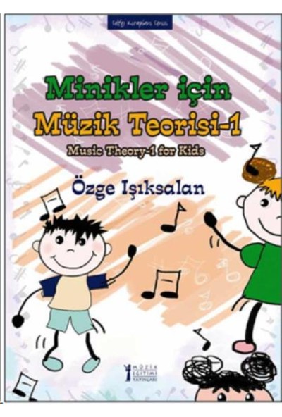 Minikler İçin Müzik Teorisi :1 Minikler İçin Müzik Teorisi :1
