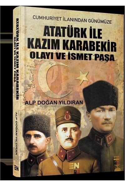Atatürk İle Kazım Karabekir Olayı Ve İsmet Paşa