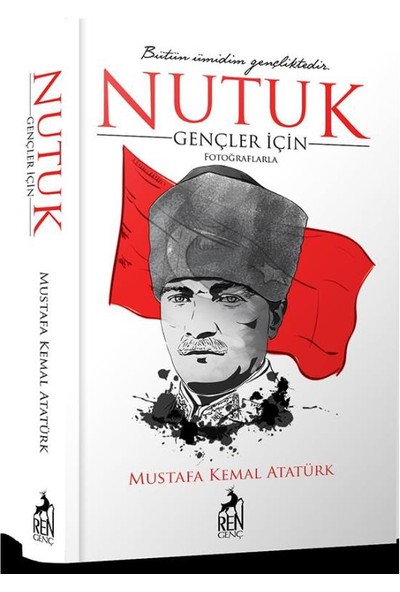 Gençler İçin Nutuk - Mustafa Kemal Atatürk Gençler İçin Nutuk - Mustafa Kemal Atatürk