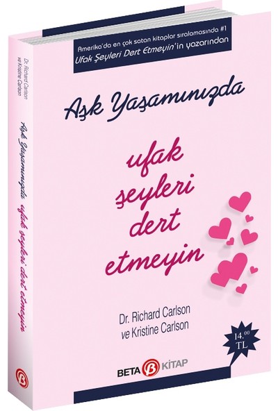 Aşk Yaşamında Ufak Şeyleri Dert Etmeyin - Richard Carlson Aşk Yaşamında Ufak Şeyleri Dert Etmeyin - Richard Carlson