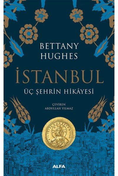 İstanbul : Üç Şehrin Hikayesi(Ciltli)