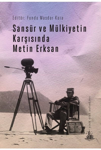 Sansür Ve Mülkiyetin Karşısında Metin Erksan