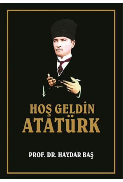 Hoş Geldin Atatürk Hoş Geldin Atatürk