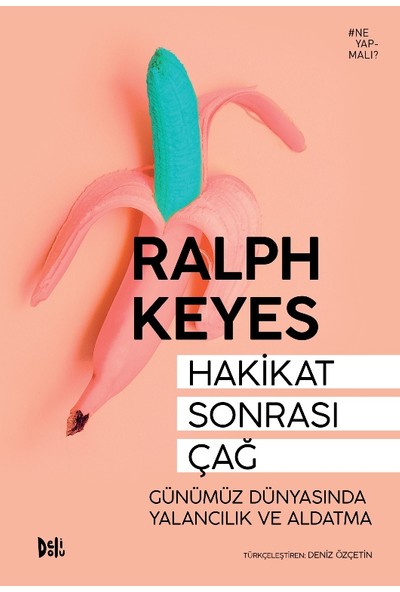 Hakikat Sonrası :Çağ Günümüz Dünyasında Yalancılık Ve Aldatma