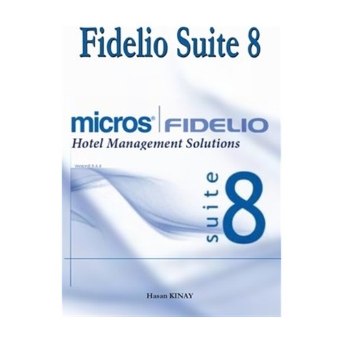 Fidelio Suite 8 Hotel Management Solutions Kitabı ve Fiyatı