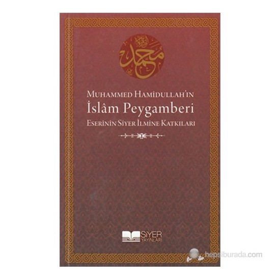 Muhammed Hamidullah'In İslam Peygamberi Eserinin Siyer Kitabı
