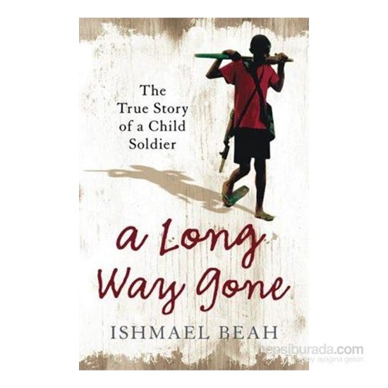A Long Way Gone - Ishmael Beah Kitabı ve Fiyatı - Hepsiburada