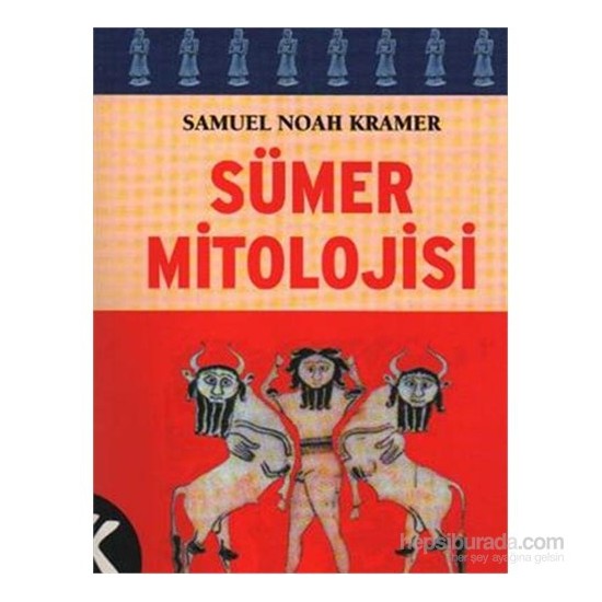 Sümer Mitolojisi - Samuel Noah Kramer Kitabı ve Fiyatı