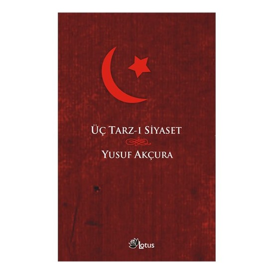 Üç Tarz-ı Siyaset - Yusuf Akçura Kitabı ve Fiyatı - Hepsiburada Üç Tarz-ı Siyaset - Yusuf Akçura Kitabı ve Fiyatı - Hepsiburada
