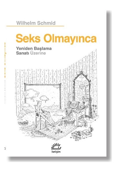 Seks Olmayınca - Wilhelm Schmid