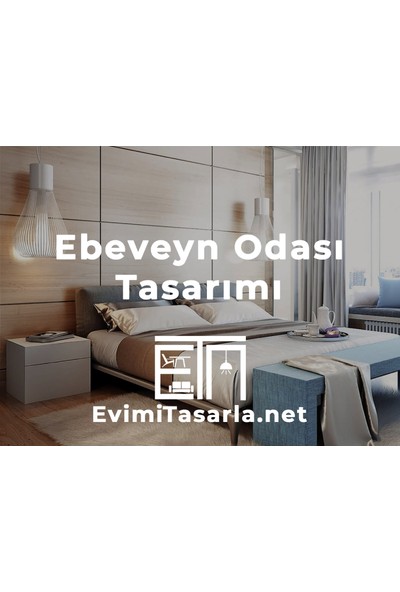 Evimitasarla Ebeveyn Odası Tasarımı Paketi Evimitasarla Ebeveyn Odası Tasarımı Paketi