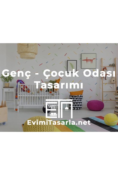 Evimitasarla Genç / Çocuk Odası Tasarımı Paketi
