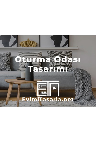 Evimitasarla Oturma Odası Tasarımı Paketi