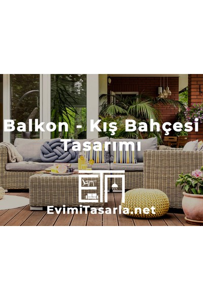 Evimitasarla Balkon / Kış Bahçesi / Teras Tasarımı Paketi