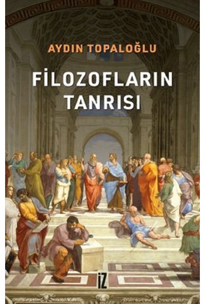 Filozofların Tanrısı - Aydın Topaloğlu