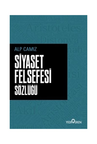 Siyaset Felsefesi Sözlüğü - Alp Camız Siyaset Felsefesi Sözlüğü - Alp Camız