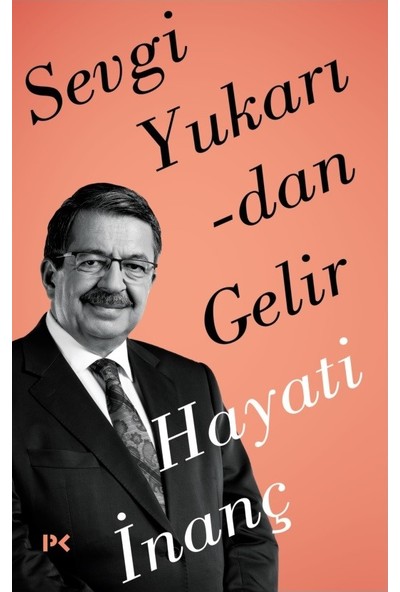 Sevgi Yukarıdan Gelir - Hayati İnanç