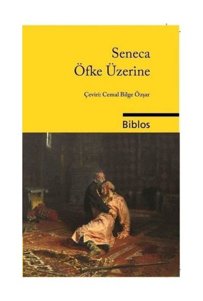 Öfke Üzerine - Seneca Öfke Üzerine - Seneca