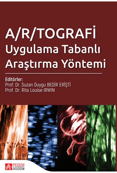 A/r/tografi Uygulama Tabanlı Araştırma Yöntemi - Suzan Duygu Bedir Erişti A/r/tografi Uygulama Tabanlı Araştırma Yöntemi - Suzan Duygu Bedir Erişti