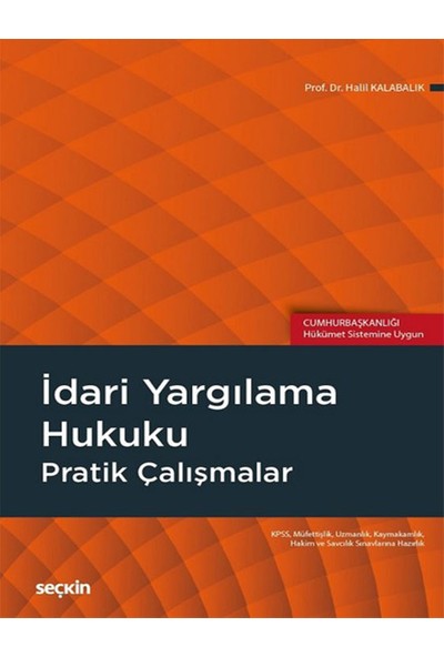 Idari Yargılama Hukuku Pratik Çalışmalar - Halil Kalabalık Idari Yargılama Hukuku Pratik Çalışmalar - Halil Kalabalık