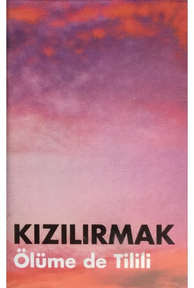 Kızılırmak - Ölüme De Tilili ( Kaset )