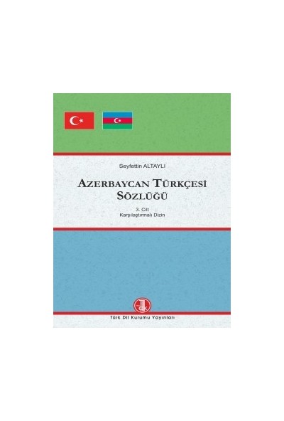 Azerbaycan Türkçesi Sözlüğü 3 Cilt Takım - Seyfettin Altaylı Azerbaycan Türkçesi Sözlüğü 3 Cilt Takım - Seyfettin Altaylı
