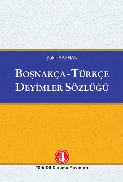 Boşnakça - Türkçe Deyimler Sözlüğü - Şakir Bayhan