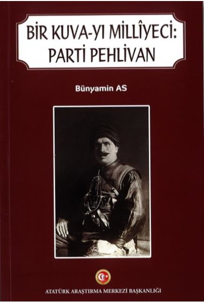 Bir Kuva-Yı Milliyeci: Parti Pehlivan - Bünyamin As