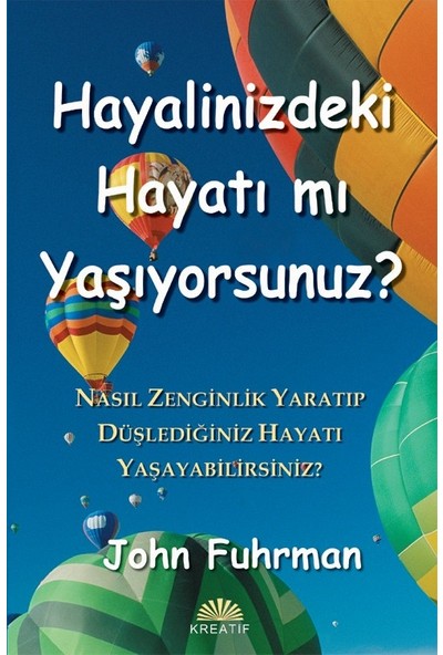 Hayalinizdeki Hayatı Mı Yaşıyorsunuz ? - John Furhman