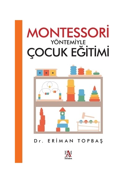 Montessori Yöntemiyle Çocuk Eğitimi - Eriman Topbaş Montessori Yöntemiyle Çocuk Eğitimi - Eriman Topbaş