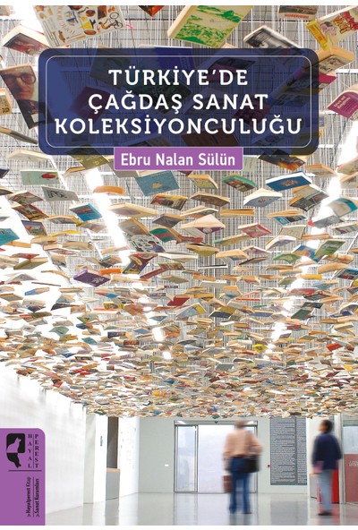 Türkiye'de Çağdaş Sanat Koleksiyonculuğu - Ebru Nalan Sülün Türkiye'de Çağdaş Sanat Koleksiyonculuğu - Ebru Nalan Sülün