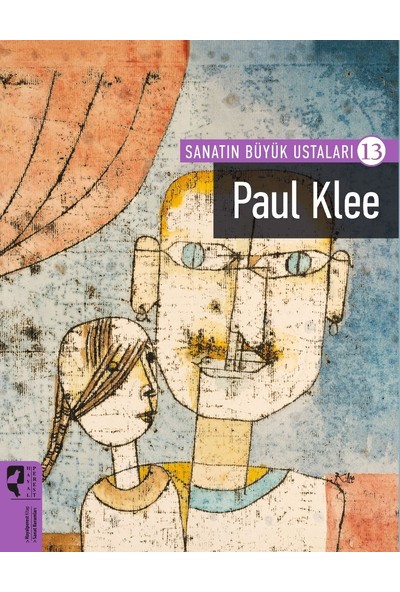 Sanatın Büyük Ustaları 13 Paul Klee - Firdevs Candil Erdoğan