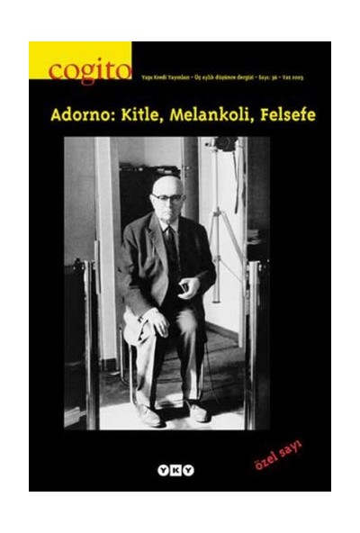 Yapı Kredi Yayınları Cogito Dergisi Sayı: 36 Adorno (Özel Sayısı) Yapı Kredi Yayınları Cogito Dergisi Sayı: 36 Adorno (Özel Sayısı)