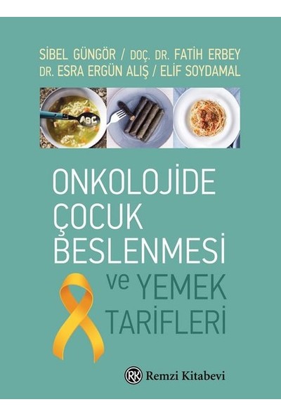 Onkolojide Çocuk Beslenmesi ve Yemek Tarifleri - Elif Soydamal Onkolojide Çocuk Beslenmesi ve Yemek Tarifleri - Elif Soydamal