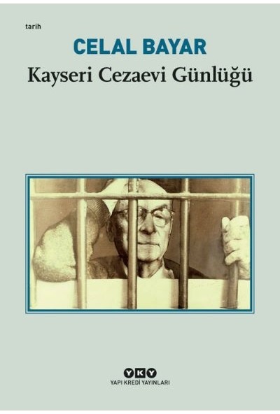 Kayseri Cezaevi Günlüğü-Celal Bayar Kayseri Cezaevi Günlüğü-Celal Bayar