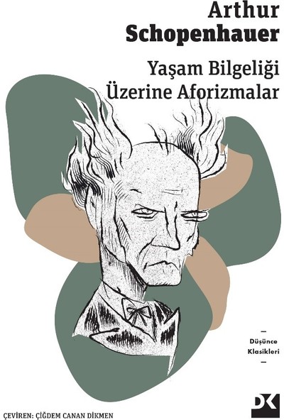 Yaşam Bilgeliği Üzerine Aforizmalar - Arthur Schopenhauer Yaşam Bilgeliği Üzerine Aforizmalar - Arthur Schopenhauer