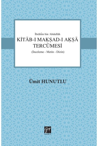 Kitab-I Makşad-I Akşa Tercümesi - Ümit Hunutlu Kitab-I Makşad-I Akşa Tercümesi - Ümit Hunutlu